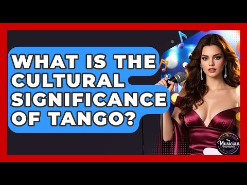 What Is The Cultural Significance Of Tango? - The Musician Encyclopedia