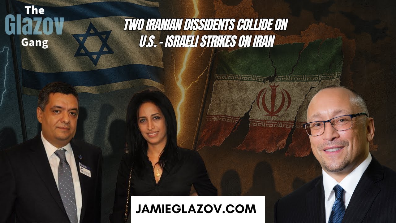 Glazov Gang: Two Iranian Dissidents Collide on U.S.-Israeli Strikes on Iran