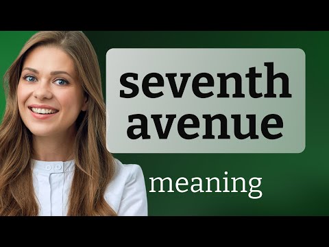 Seventh avenue • definition of SEVENTH AVENUE