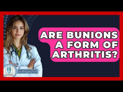 Are Bunions A Form Of Arthritis? - Orthopedic Support Network