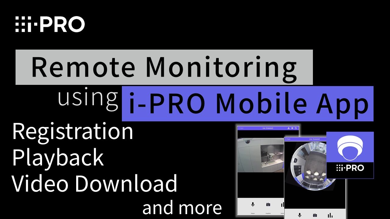Guide of Remote Monitoring with i-PRO Mobile App - Basic Operation