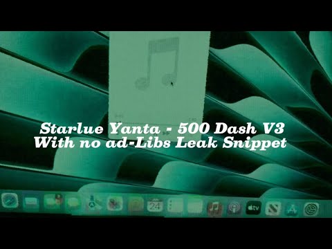 Starlue Yanta - 500 Dash V3 with out ad-Libs Leak Snippet