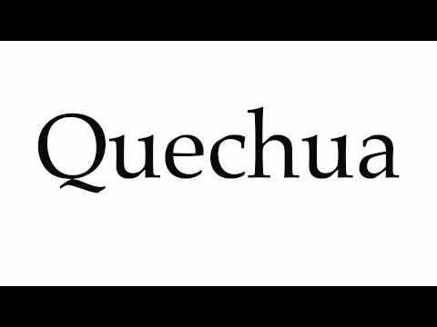 How to Pronounce Quechua