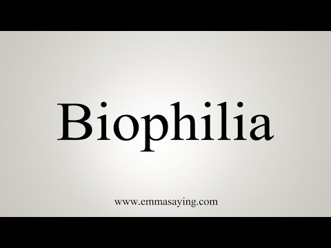 How To Say Biophilia