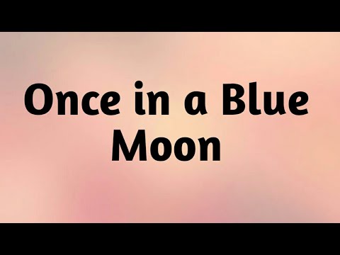Once in a blue moon meaning in Hindi and English with Examples