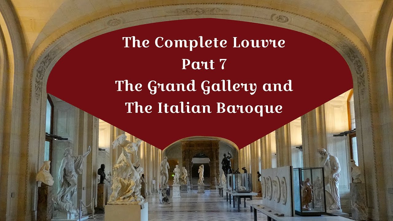 The Complete Louvre Part 7: The Grand Gallery & The Italian Baroque