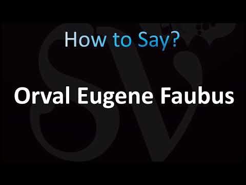 How to Pronounce Orval Eugene Faubus (CORRECTLY!)