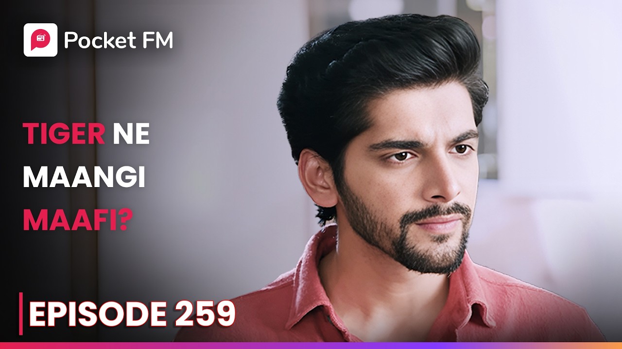Tiger Ne Maangi Maafi?| Episode 259 | The Return of Tiger | Pocket FM