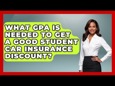 What GPA Is Needed To Get A Good Student Car Insurance Discount? - Auto Coverage Explained