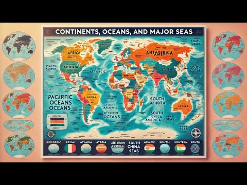 Mapping the Earth: Continents, Oceans, and Seas / Continents, Oceans and Major Seas