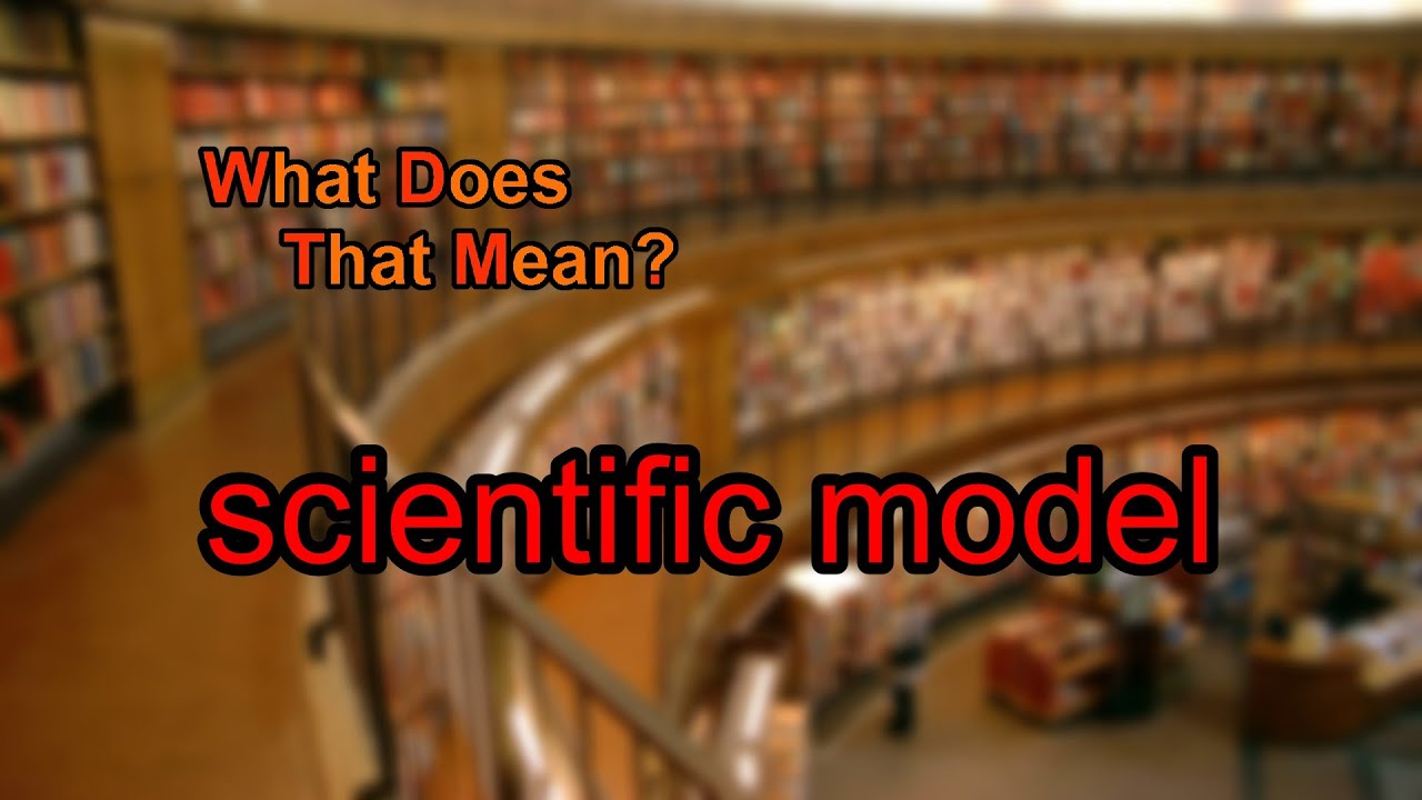 What does scientific model mean?