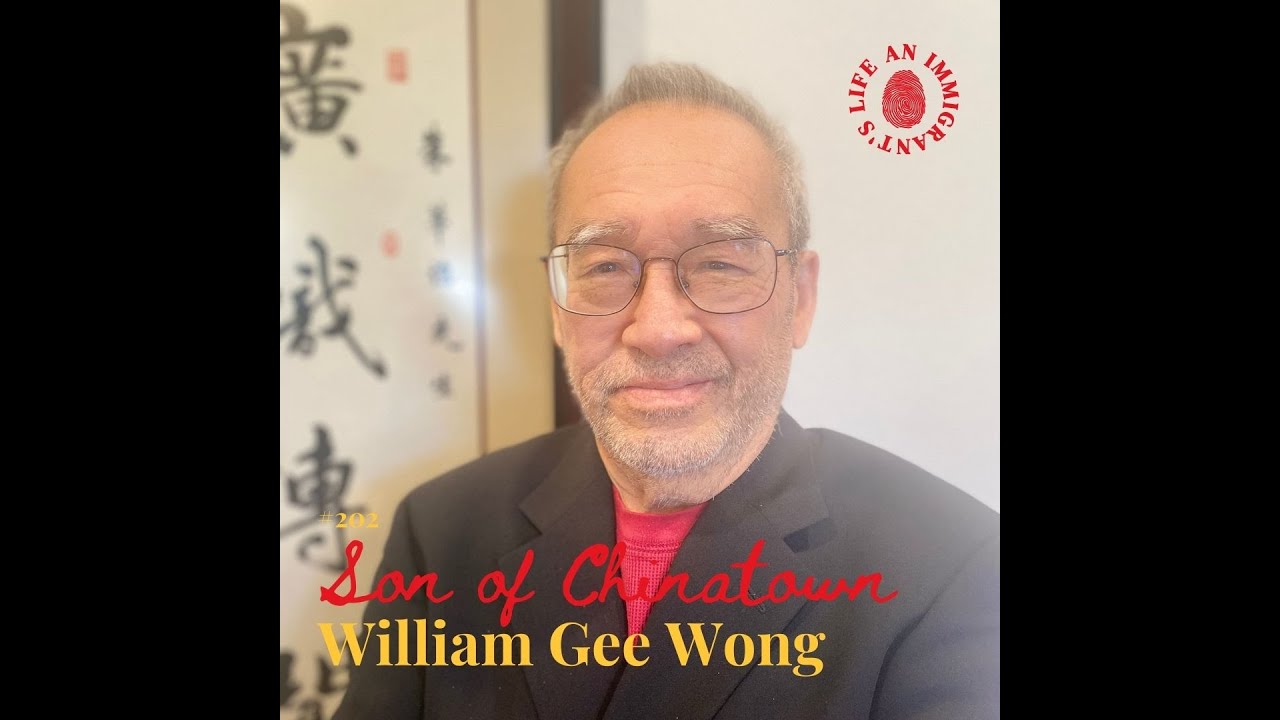 An Immigrant's Life #202 | Son of Chinatown: William Gee Wong