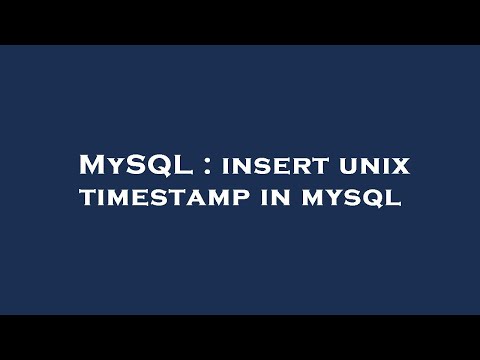 MySQL : insert unix timestamp in mysql