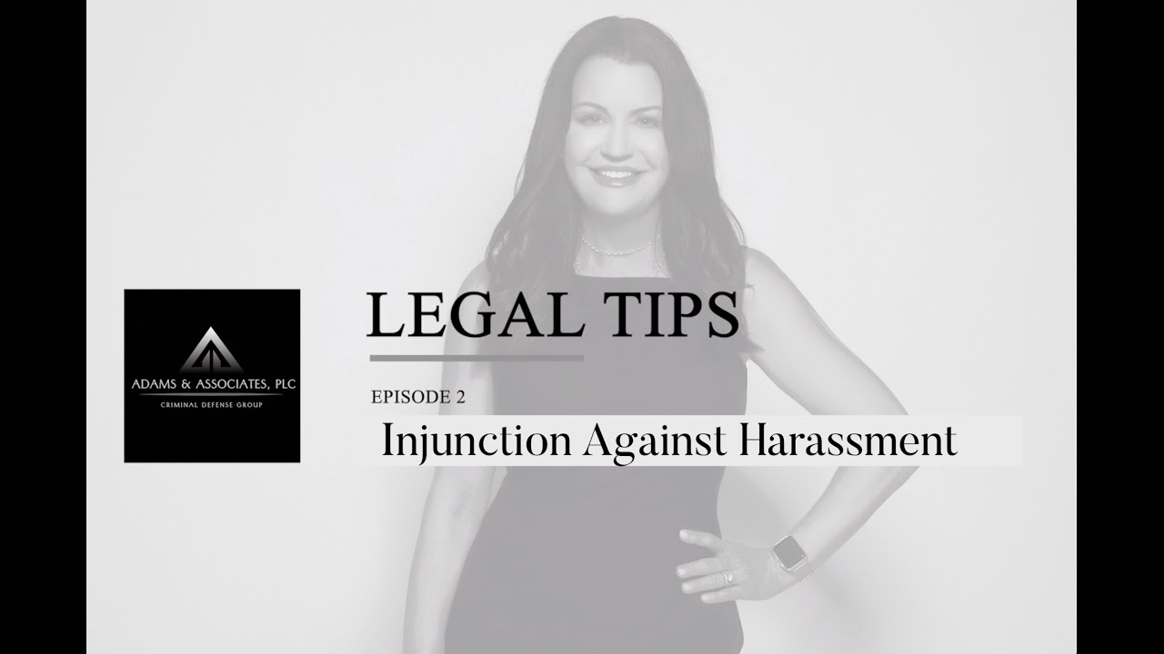 Injunction Against Harassment - Adams & Associates, PLC - Scottsdale Arizona