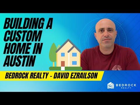 How to build a custom home in Austin Texas - Bedrock Realty