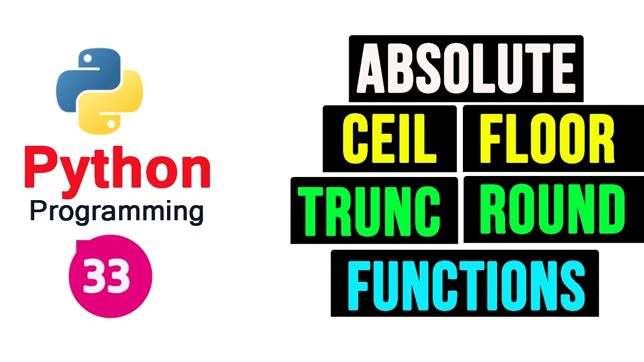 Python Programming Tutorial - Absolute Ceil Floor Round and Trunc Numeric Functions