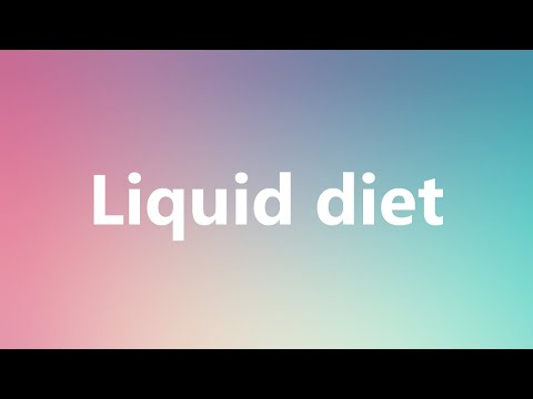 Liquid diet - Medical Definition and Pronunciation