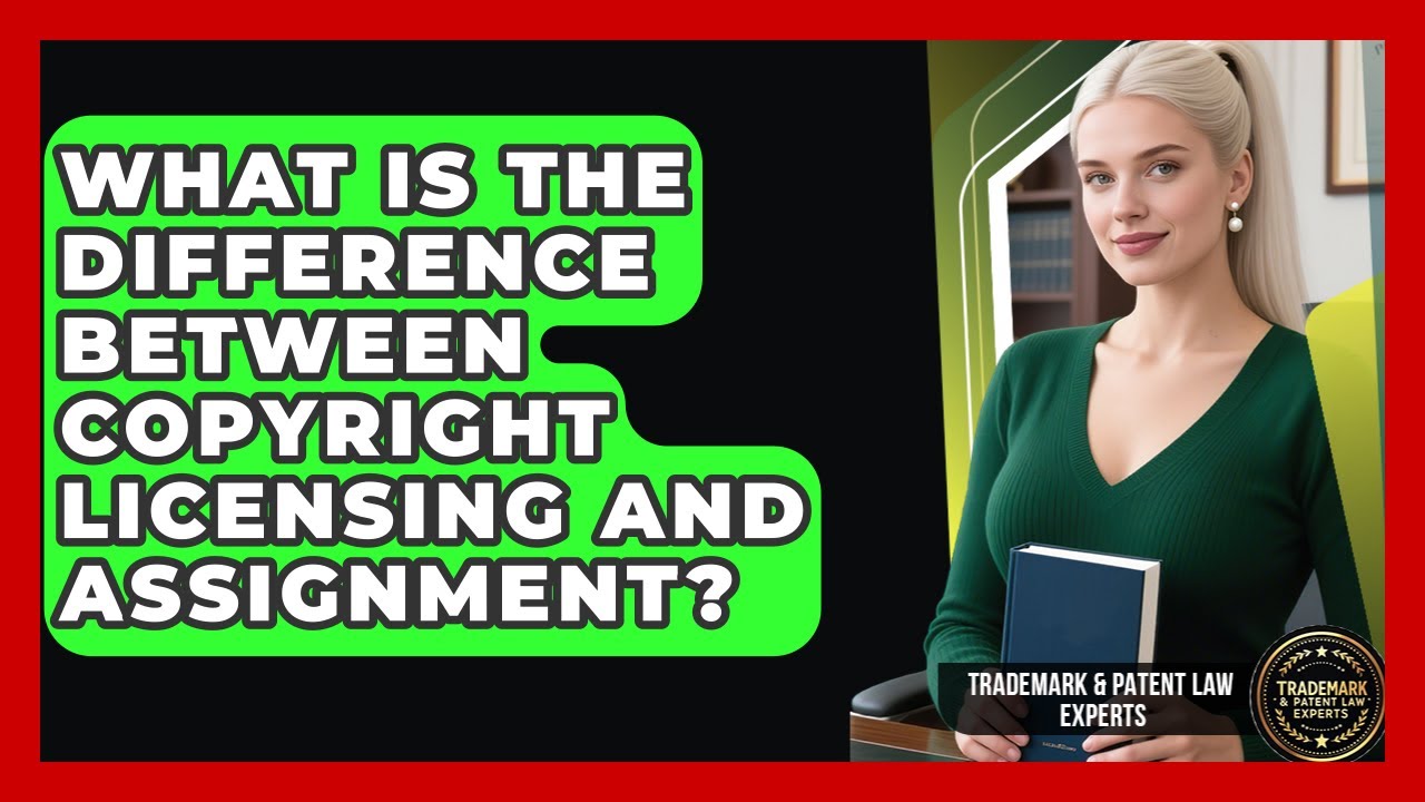 What Is The Difference Between Copyright Licensing And Assignment?