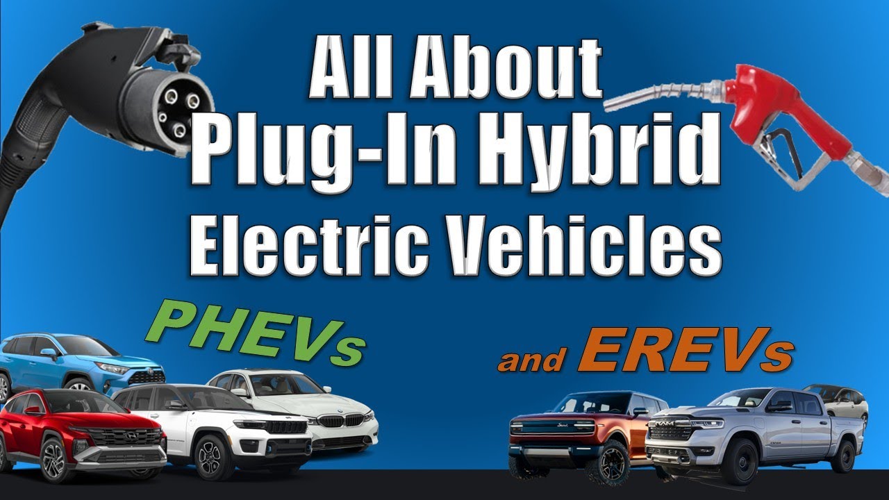All About Plug-In Hybrids (PHEVs)... and EREVs too!