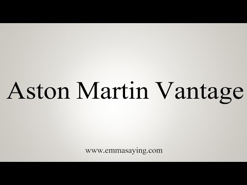 How To Pronounce Aston Martin Vantage