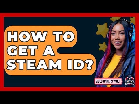 How To Get A Steam ID? - Video Gamers Vault