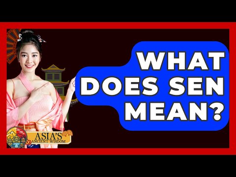 What Does Sen Mean? - Asia's Ancient Wisdom