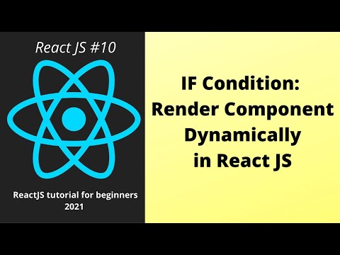 IF Condition : Render Component Dynamically in React JS Beginner Tutorial : Part 10