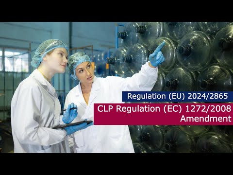 Regulation (EU) 2024/2865: Amendment to the CLP Regulation (EC) No 1272/2008 Online Training