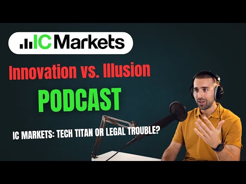 IC Markets Review Podcast 2025: Innovation or Illusion? Real Tech or Marketing Spin?