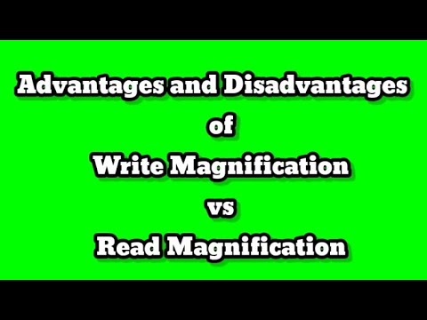 Advantages and Disadvantages of Write Magnification vs Read Magnification