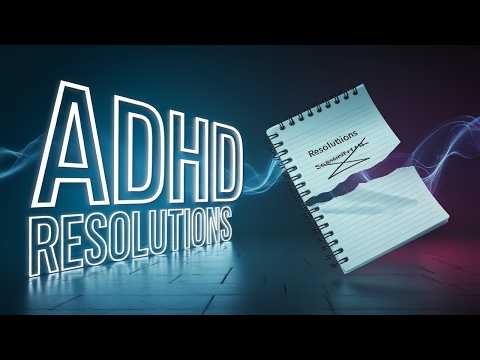 How to ADHD-Proof Your New Year's Resolutions: Make Them Stick
