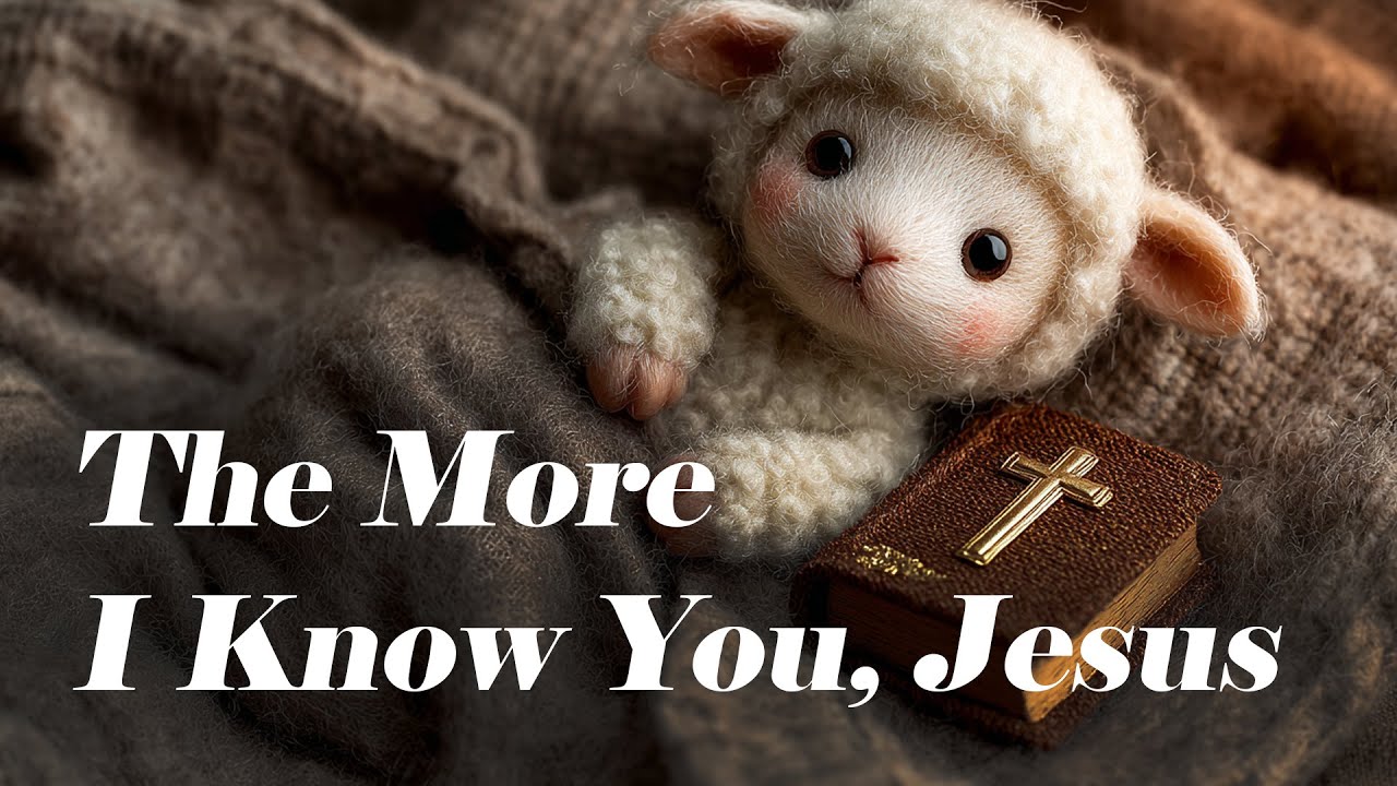 The More I Know You, Jesus – Christian Worship That Heals the Heart