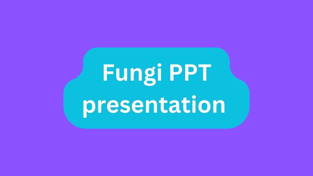 Fungi PPT Presentation Seminar Download: Meaning, Importance, Characteristics