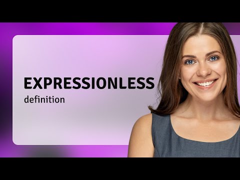 Expressionless | meaning of EXPRESSIONLESS