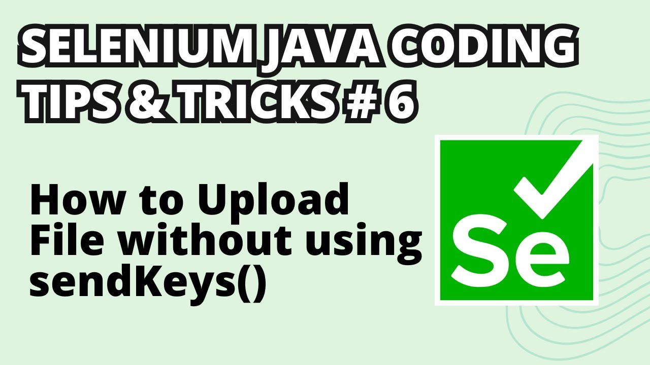 Selenium Java Coding Tips & Tricks #6 | How to Upload a File without using sendKeys() method