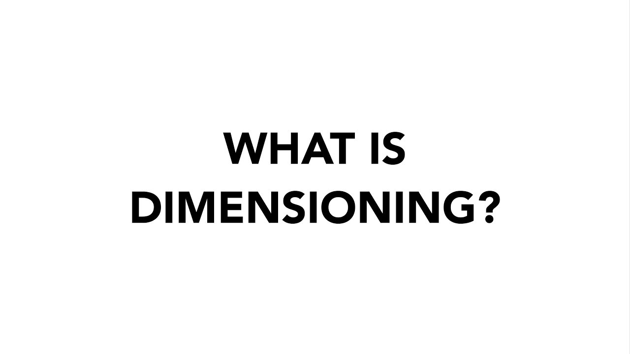 What is Dimensioning? And how can I learn more?