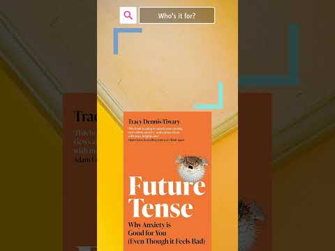 Future Tense by Tracy Dennis-Tiwary || Why Anxiety Is Good for You (Even Though It Feels Bad)