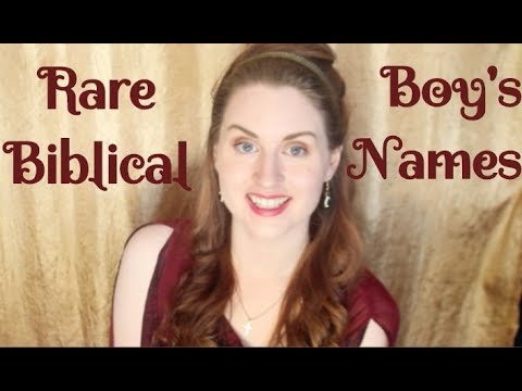 UNUSUAL BIBLICAL BOY NAMES!