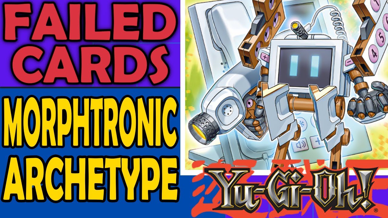 Morphtronics - Failed Cards, Archetypes, and Sometimes Mechanics in Yu-Gi-Oh