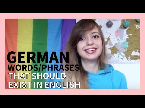 GERMAN WORDS THAT SHOULD EXIST IN ENGLISH