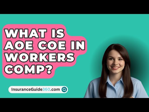 What Is AOE COE In Workers Comp? - InsuranceGuide360.com
