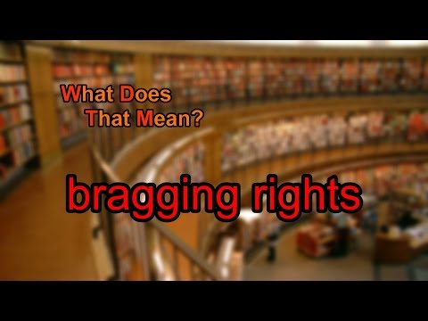 What does bragging rights mean?