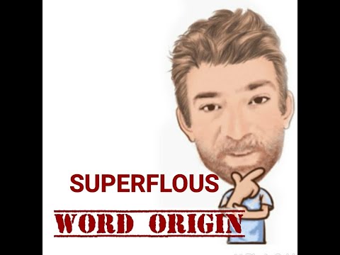 English Tutor Nick P Word Origins (341) Superfluous
