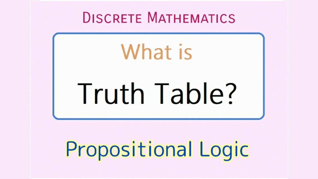 Truth Table Discrete Mathematics - What is Truth Table? - Propositional Logic
