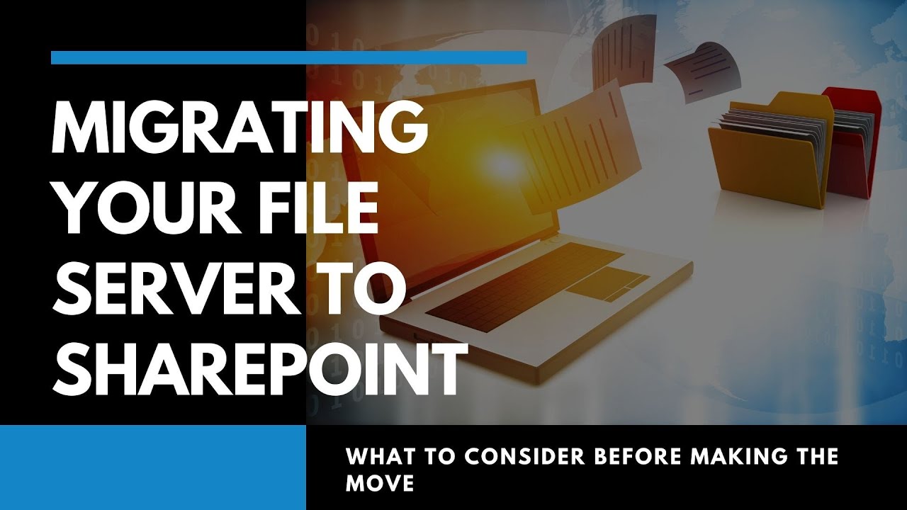 Migrating Your File Server to SharePoint | Things to Know & Consider Before Making the Move