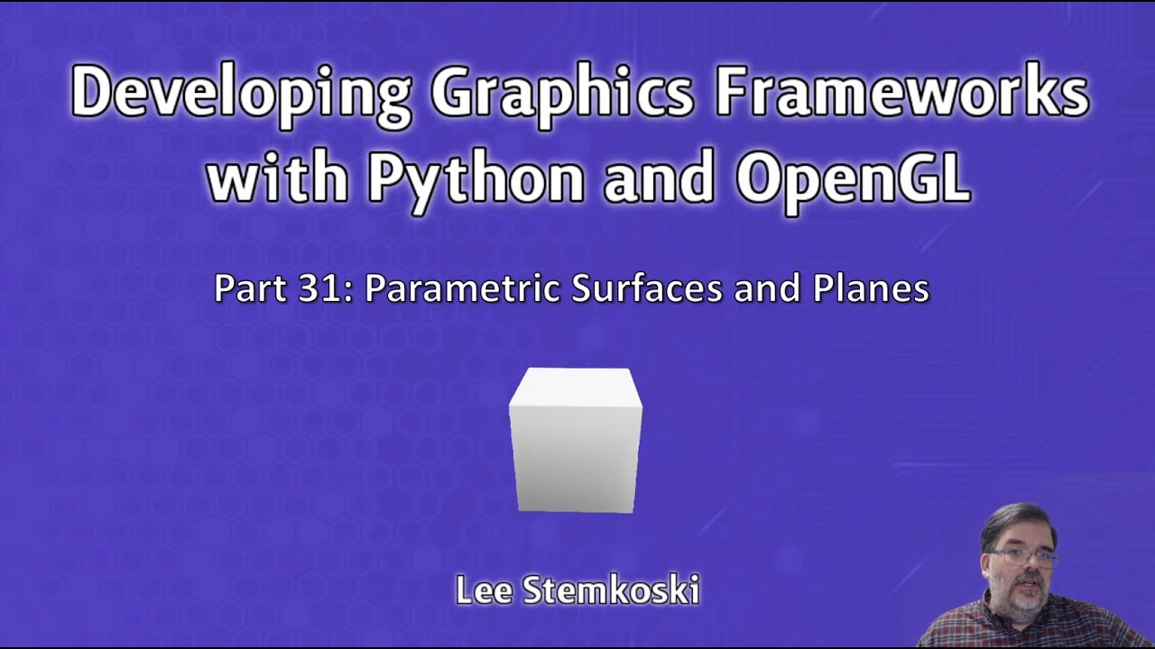 Developing Graphics Frameworks 31 - Parametric Surfaces and Planes