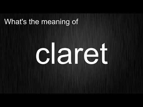 What's the meaning of "claret", How to pronounce claret?