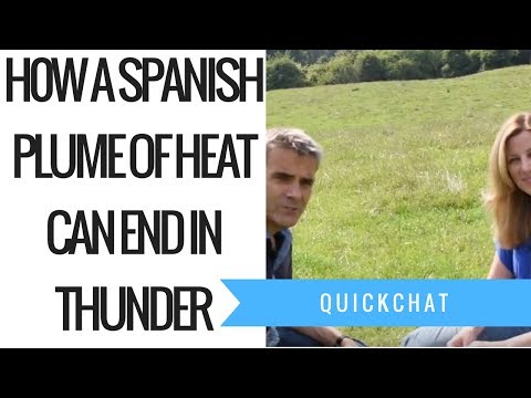 QUICKCHAT - HOW A SPANISH PLUME OF HEAT CAN END IN THUNDERSTORMS