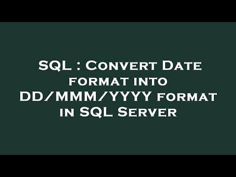 SQL : Convert Date format into DD/MMM/YYYY format in SQL Server