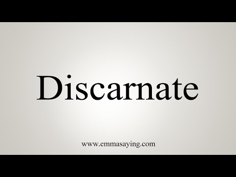 How To Say Discarnate